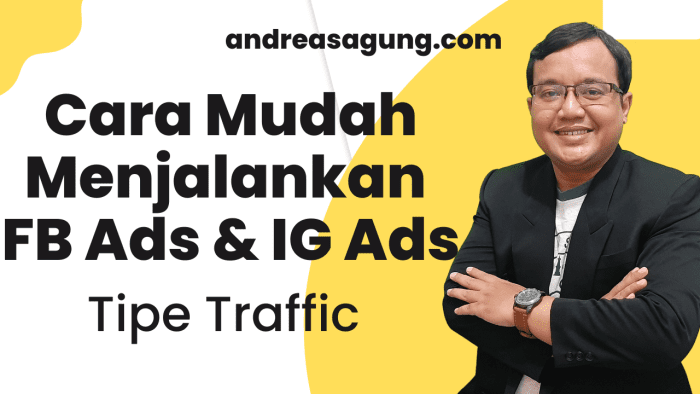Cara Pasang Iklan FB Ads Dan Sekaligus IG Ads, Tipe Traffic – Andreas Agung