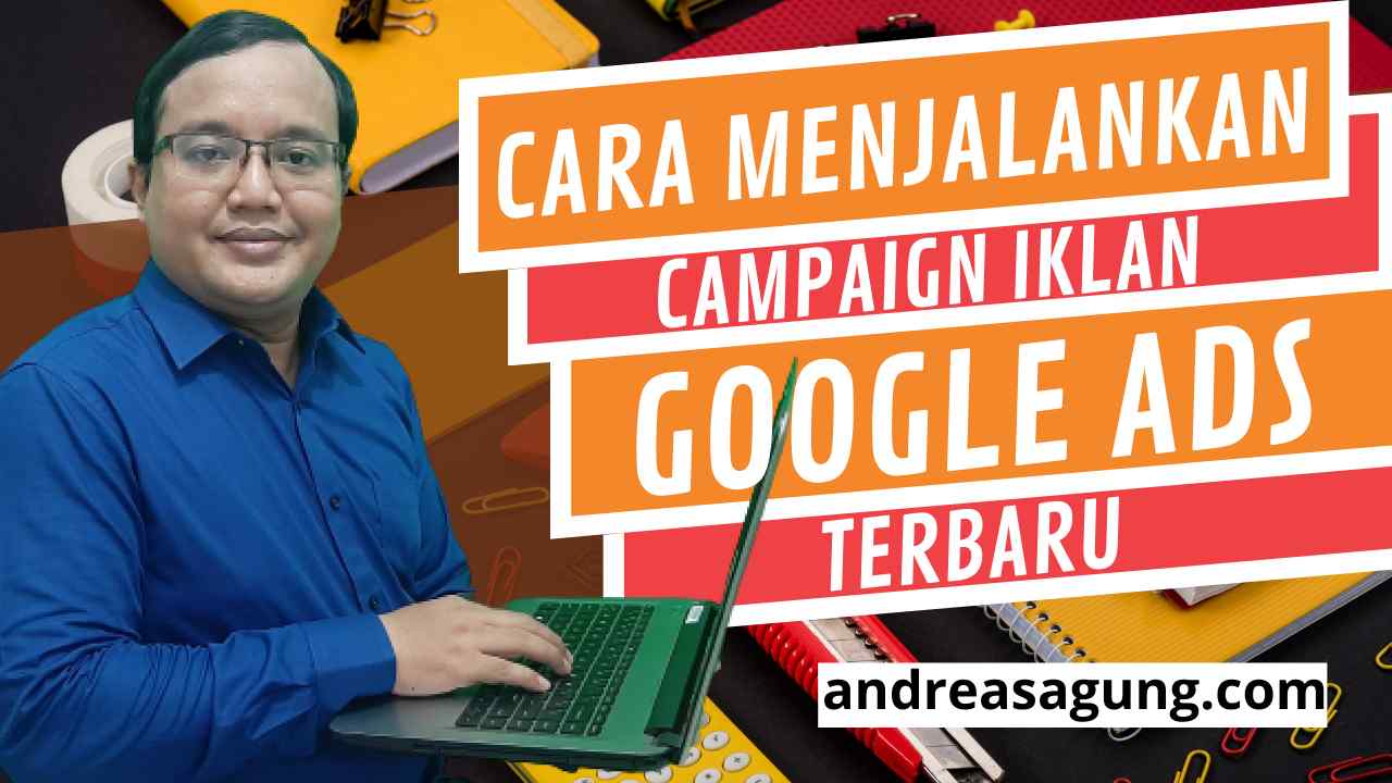 Cara Menjalankan Campaign Iklan Google Ads Terbaru untuk Pemula ...
